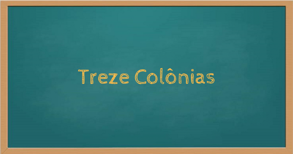 Treze Colônias e a Formação dos Estados Unidos